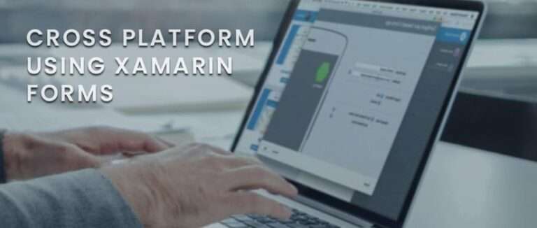 Cross Platform Using Xamarin Forms